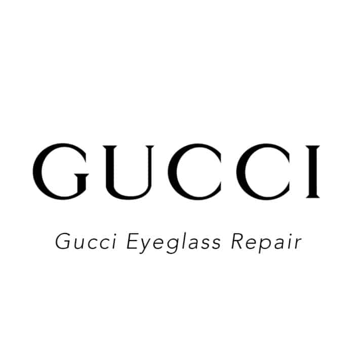 Gucci Eyeglass Repair | Gucci Sunglasses Repair